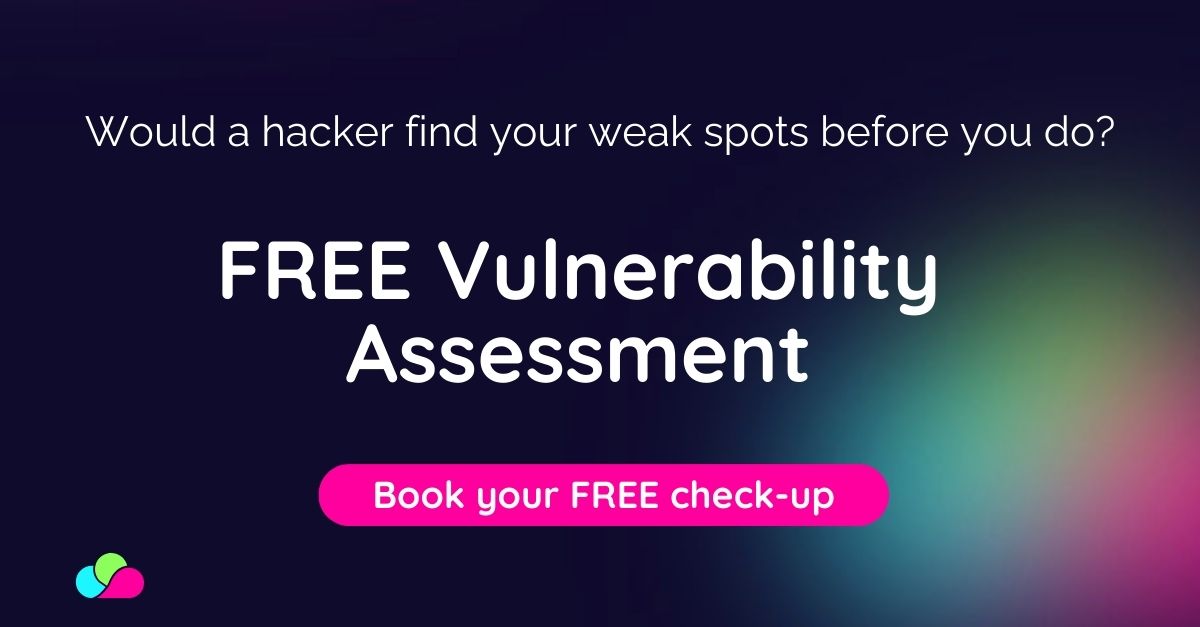 Book a FREE Cyber Security Vulnerability Assessment - Cloud & More